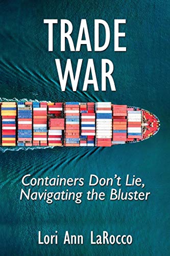 Trade War - Containers Don't Lie, Navigating the Bluster, Lori Ann ...