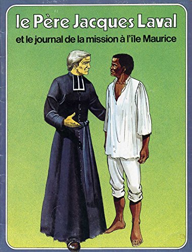Le pere jacques laval / et le journal de la mission a l'ile maurice ...