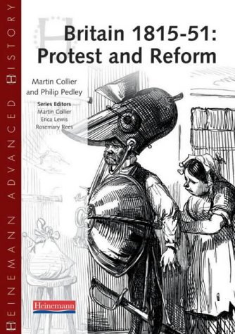 Heinemann Advanced History - Britain 1815-51: Protest and Reform ...