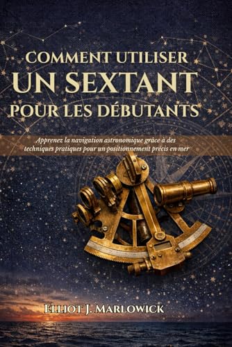 Comment Utiliser Un Sextant Pour Les Débutants - Apprenez la ...