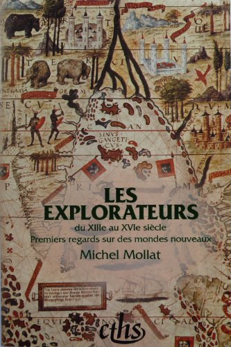 Les explorateurs du XIII au XVIe siècle - Premiers regards, numéro 9 ...