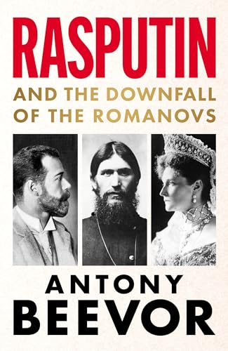 Rasputin - And the Downfall of the Romanovs, Antony Beevor - les Prix ...
