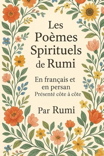 Les Poèmes Spirituels de Rumi - En français et en persan — Présentés ...