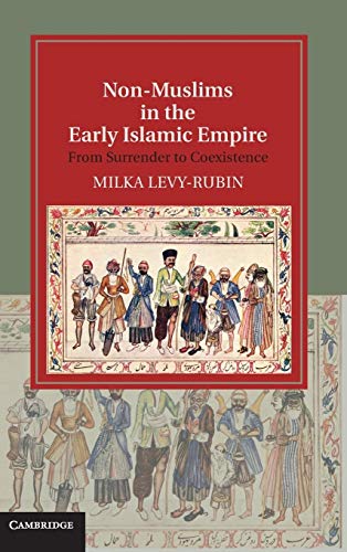 Non-Muslims in the Early Islamic Empire - From Surrender to... Milka ...