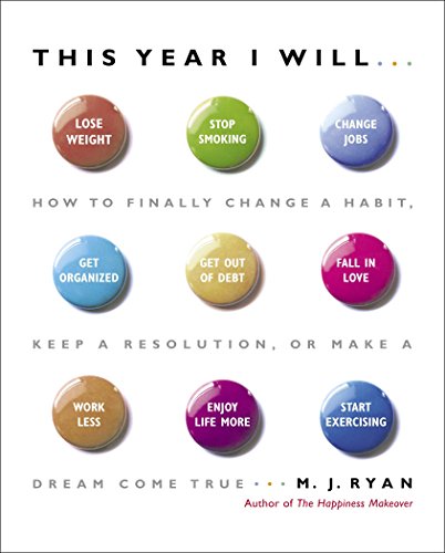 This Year I Will... How to Finally Change a Habit, Keep a Resolution ...