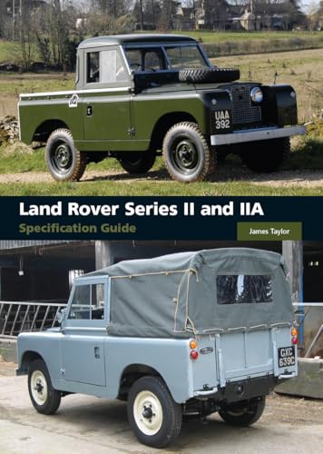 Land Rover Series II and IIA Specification Guide, James Taylor - les ...