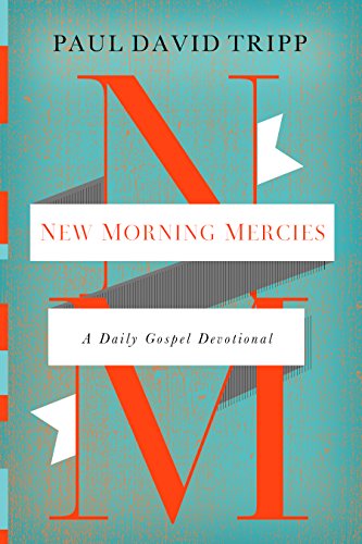 New Morning Mercies - A Daily Gospel Devotional, Paul David Tripp - les ...