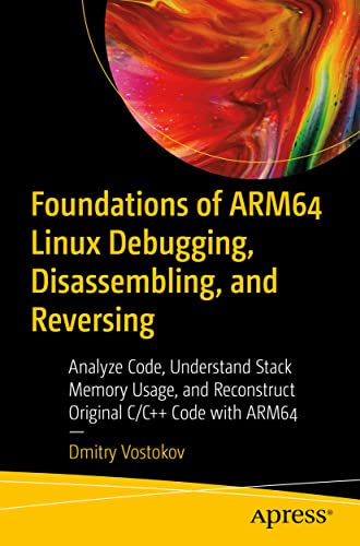 Foundations of ARM64 Linux Debugging, Disassembling, and Reversing, Vostokov - les Prix d ...