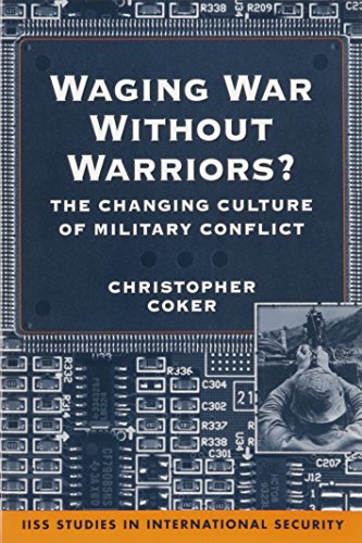Waging War Without Warriors? The Changing Culture of Military ...