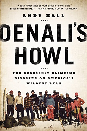 Denali's Howl - The Deadliest Climbing Disaster on America's Wildest ...