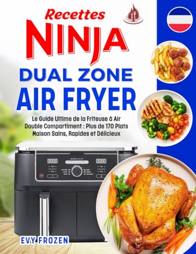 Recettes Ninja Dual Zone Air Fryer - Le Guide Ultime de la... Evy ...