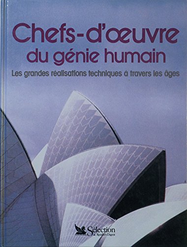 Chefs-d'oeuvre du génie humain - Les grandes réalisations techniques à ...