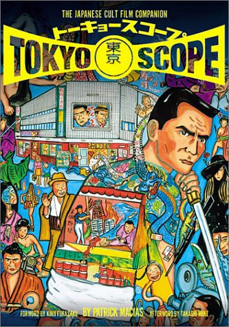 Tokyoscope - The Japanese Cult Film Companion, Patrick Macias - les ...