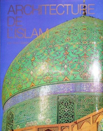 Architecture de l'Islam - De l'Atlantique au Gange, Henri Stierlin ...