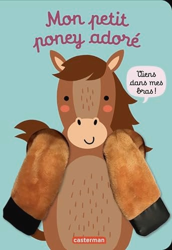Viens dans mes bras ! - Mon petit poney adoré - Livre marionnette... De ...