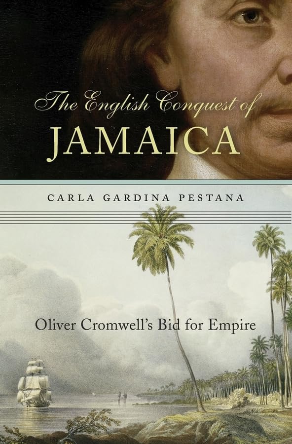 The English Conquest of Jamaica - Oliver Cromwell's Bid for Empire ...