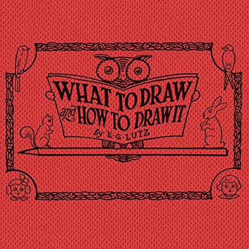 What to Draw and How to Draw It, E. G. Lutz - les Prix d'Occasion ou Neuf