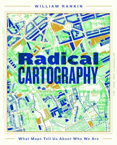 Radical Cartography - What Maps Tell Us About Who We Are, William ...