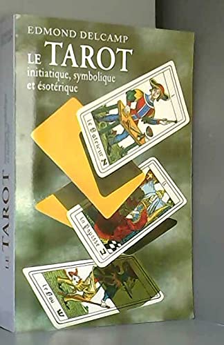 Le Tarot initiatique, symbolique et ésotérique, Edmond Delcamp - les ...